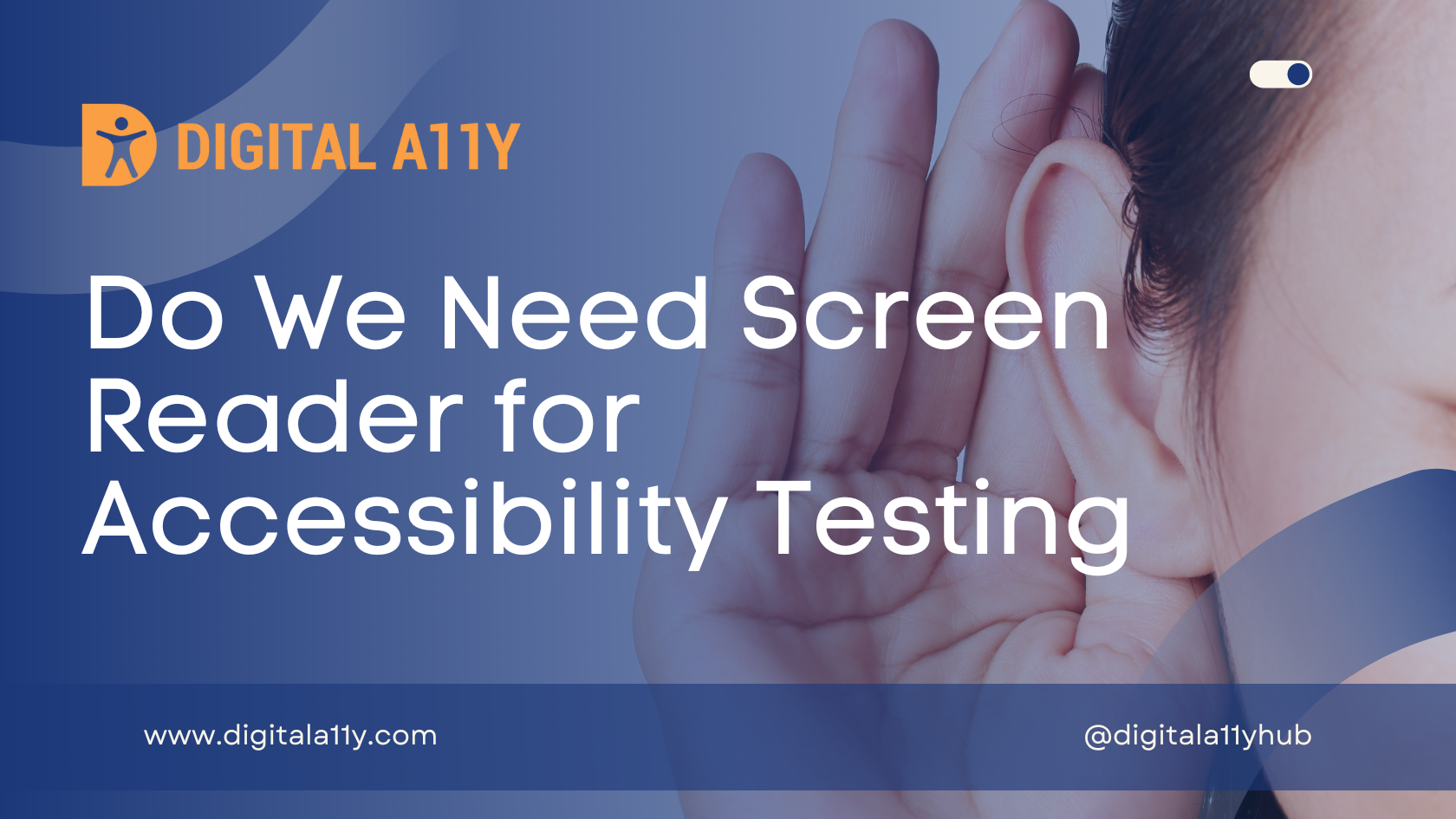 Do We Need Screen Reader For Accessibility Testing • Digitala11y