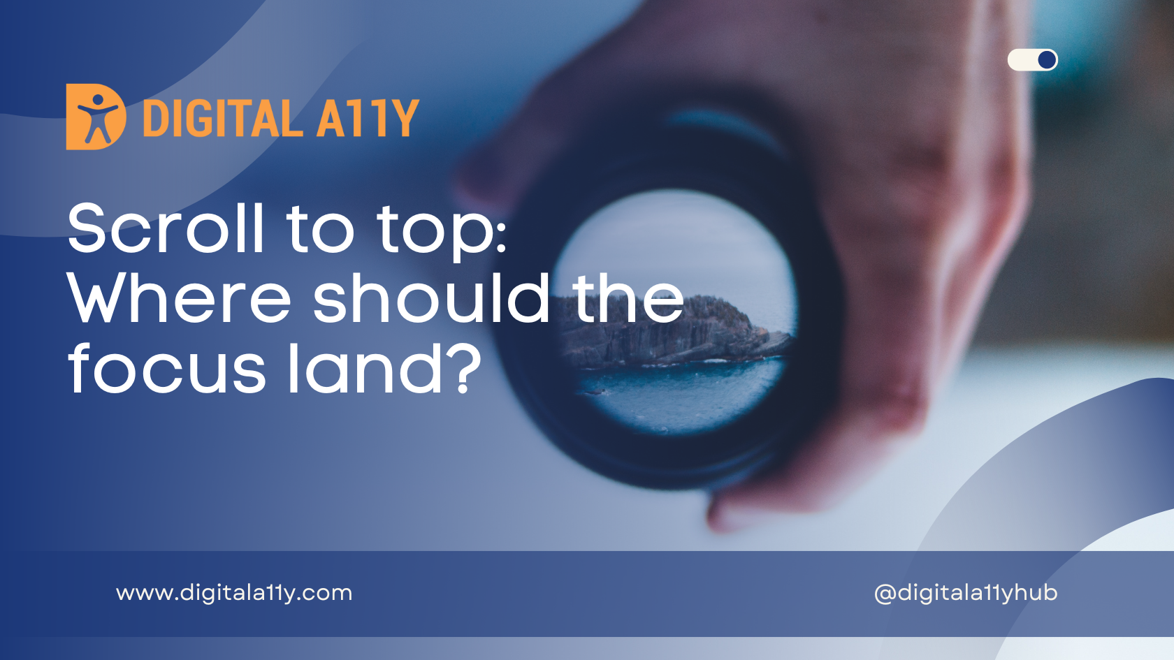 Scroll to Top: Where Should the Focus Land? • DigitalA11Y