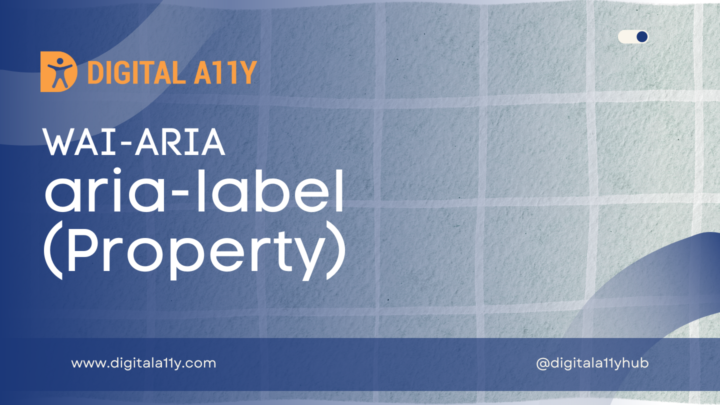 WAI-ARIA: aria-label (Property) • DigitalA11Y