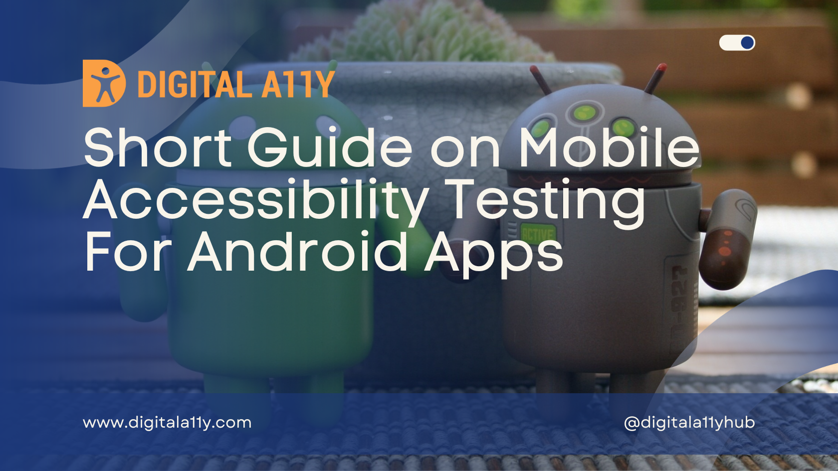 Short Guide on Mobile Accessibility Testing For Android Apps • DigitalA11Y