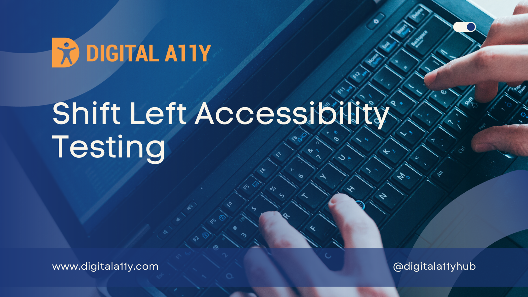 Shift Left Accessibility in Design, Development and Testing • DigitalA11Y
