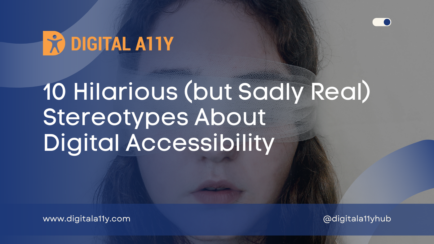 10 Hilarious (but Sadly Real) Stereotypes About Digital Accessibility ...