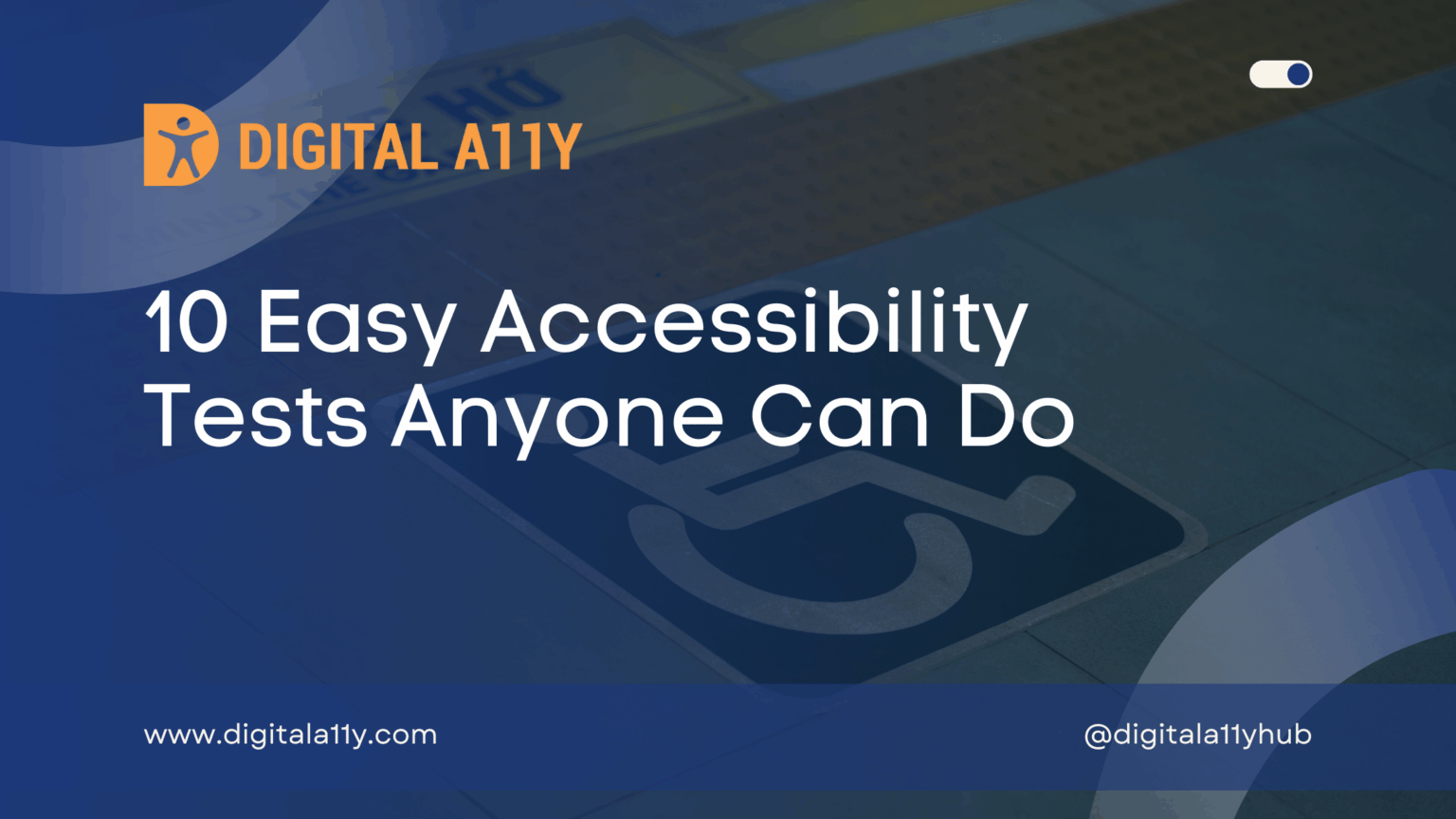 10 Easy Accessibility Tests Anyone Can Do • DigitalA11Y